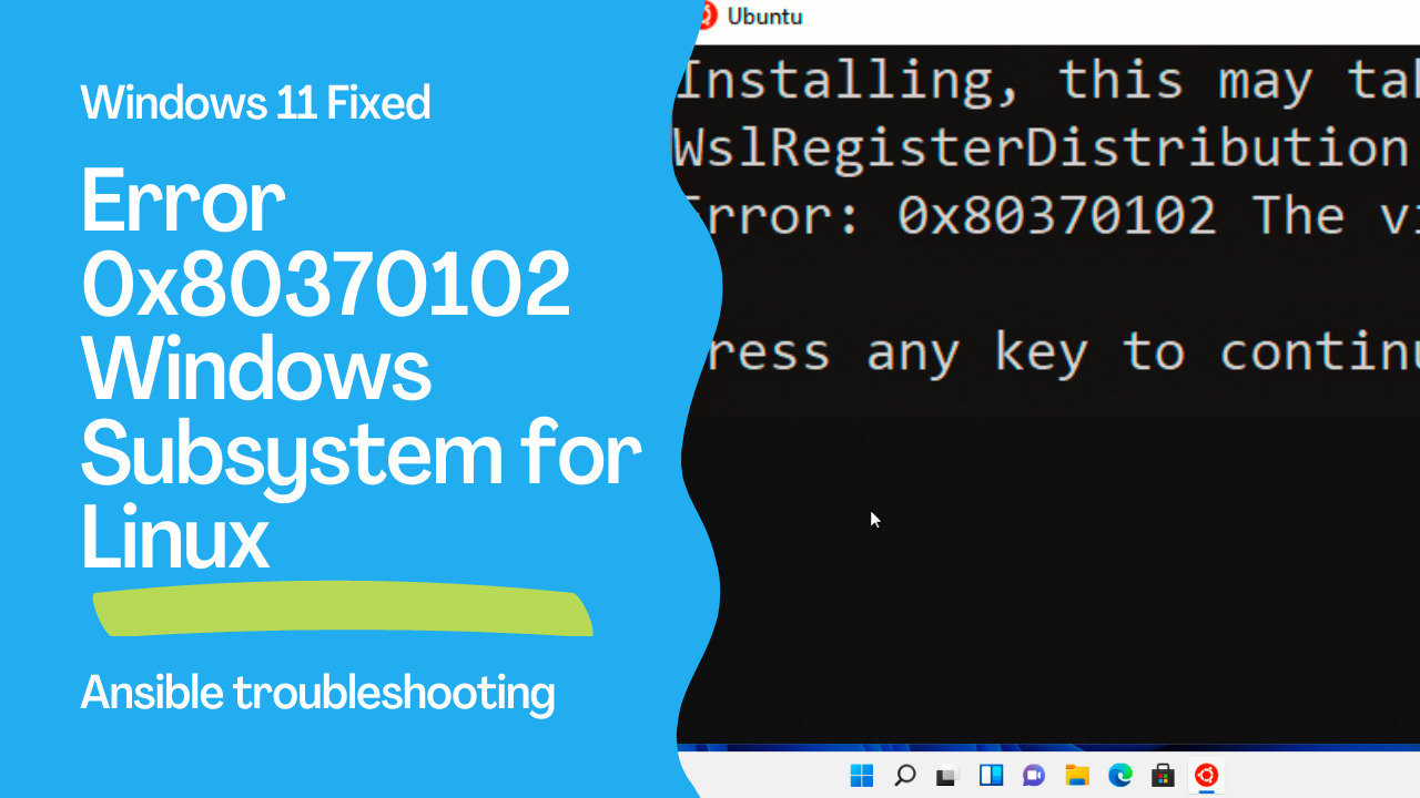 Ansible troubleshooting - Windows 11 Error 0x80370102 WSL: Windows Subsystem for Linux | Ansible ...